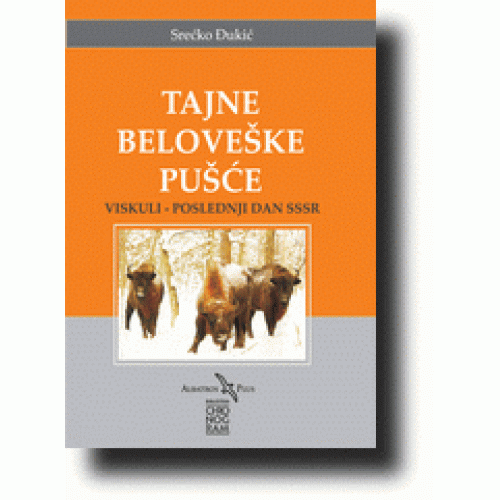 Tajne Beloveške pušće Viskuli - poslednji dan SSSR - Srećko Djukić