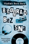 Beograd bez sna: novotalasna epopeja o jednoj izgubljenoj generaciji