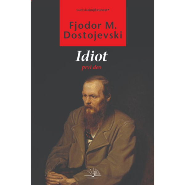 Idiot prvi deo – Fjodor Mihailovič Dostojevski
