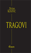 Tragovi
(izabrana dela Dušana Kosovića, knjiga I)