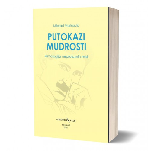 Putokazi mudrosti
(antologija neprolaznih misli)