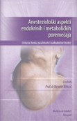 Anesteziološki aspekti endokrinih i metaboličkih poremećaja:
(štitasta žlezda, paraštitaste i nadbubrežne žlezde)