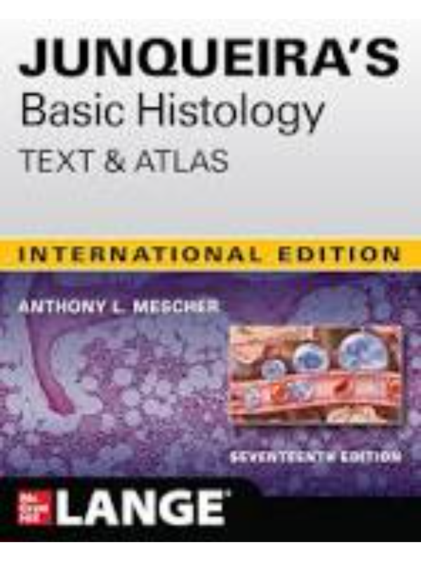 Ie Junqueira’s Basic Histology: Text And Atlas, 17th edition