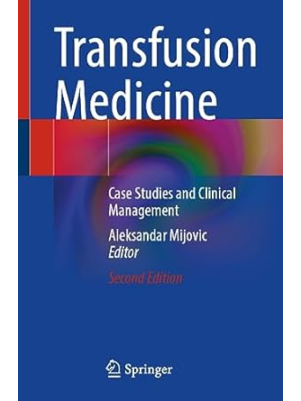 Transfusion Medicine: Case Studies and Clinical Management, 2nd ed
