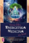Energetska medicina za žene: usklađivanje energije vašeg tela da popravite svoje zdravlje i vitalnost