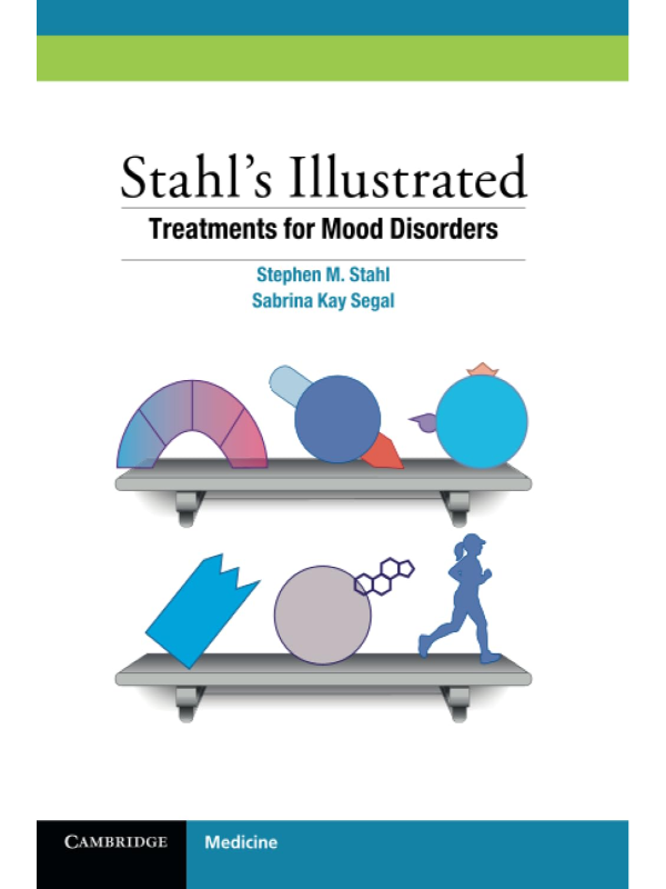 Stahl’s Illustrated Treatments for Mood Disorders