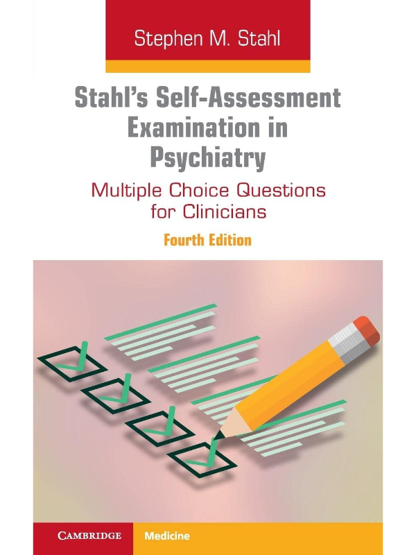 Stahl’s Self-Assessment Examination in Psychiatry Multiple Choice Questions for Clinicians