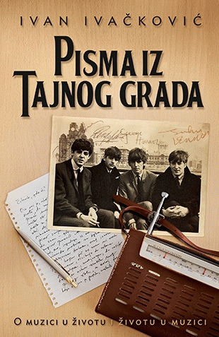 Pisma iz Tajnog grada: o muzici u životu i životu u muzici