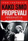 Kako smo propevali: Jugoslavija i njena muzika