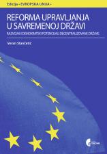 Reforma upravljanja u savremenoj državi: razvojni i demokratski potencijali decentralizovane države