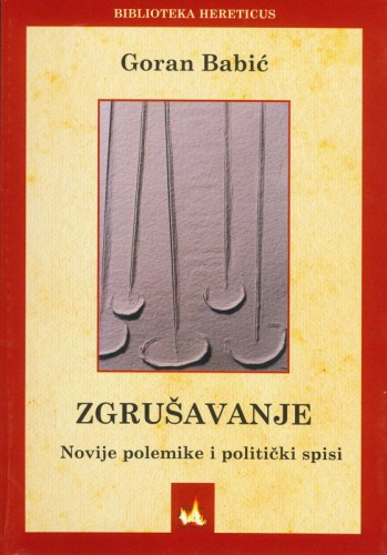 Zgrušavanje: novije polemike i politički spisi