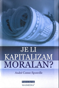 Je li kapitalizam moralan?: o nekim smiješnostima i tiranijama našeg vremena