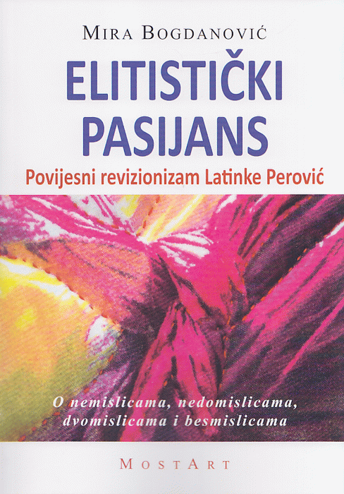 Elitistički pasijans: povijesni revizionizam Latinke Perović: o nemislicama, nedomislicama, dvomislicama i besmislicama