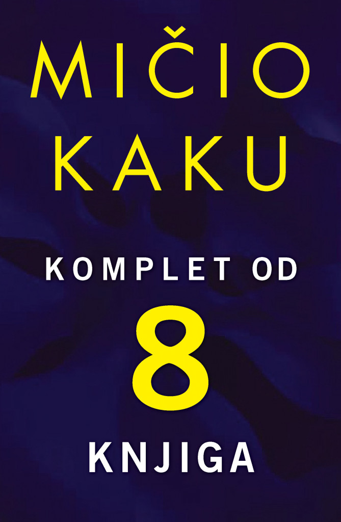 Mičio Kaku – komplet od 8 knjiga
(Ajnštajnov kosmos, Božja jednačina, Budućnost čovečanstva, Budućnost uma, Fizika nemogućeg, Hiperprostor, Kvantna nadmoć, Paralelni svetovi)