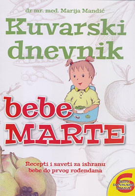 Kuvarski dnevnik bebe Marte: uvođenje nemlečne dohrane i uobročavanje odojčeta i ishrana bebe do prvog rođendana
