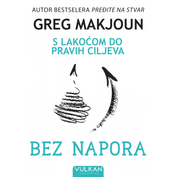 BEZ NAPORA: S LAKOĆOM DO PRAVIH CILJEVA