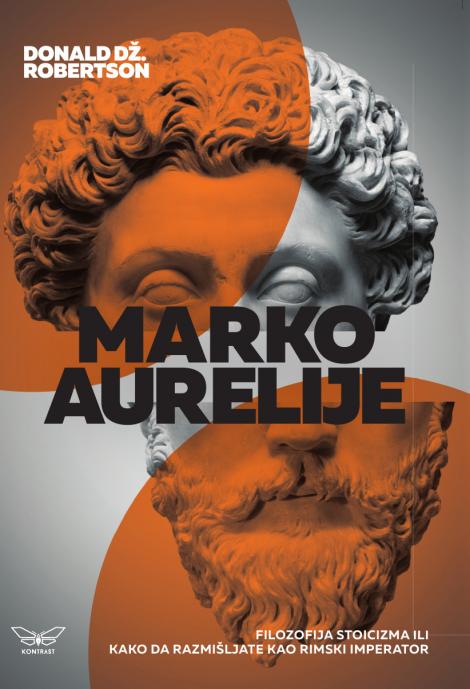 Marko Aurelije – filozofija stoicizma ili kako da razmišljate kao rimski imperator