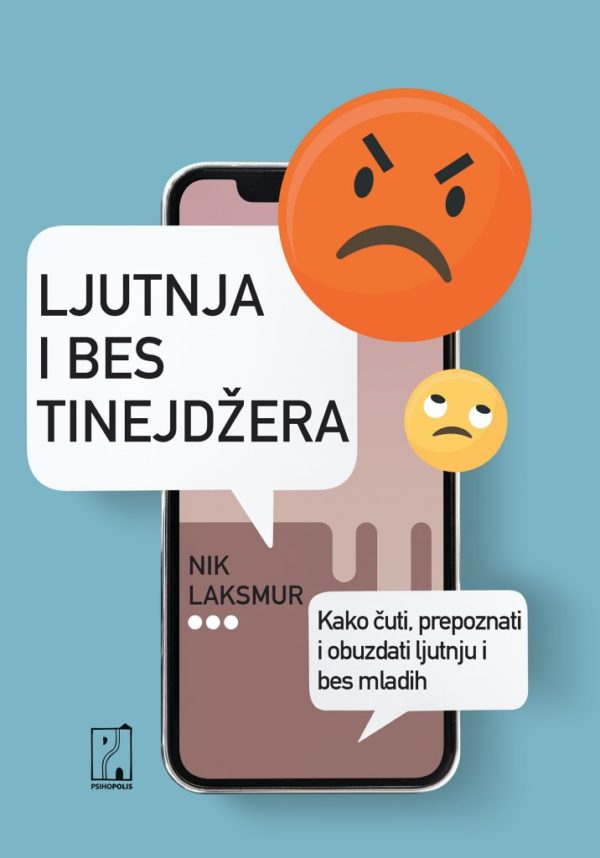 Ljutnja i bes tinejdžera : kako čuti, prepoznati i obuzdati ljutnju i bes mladih