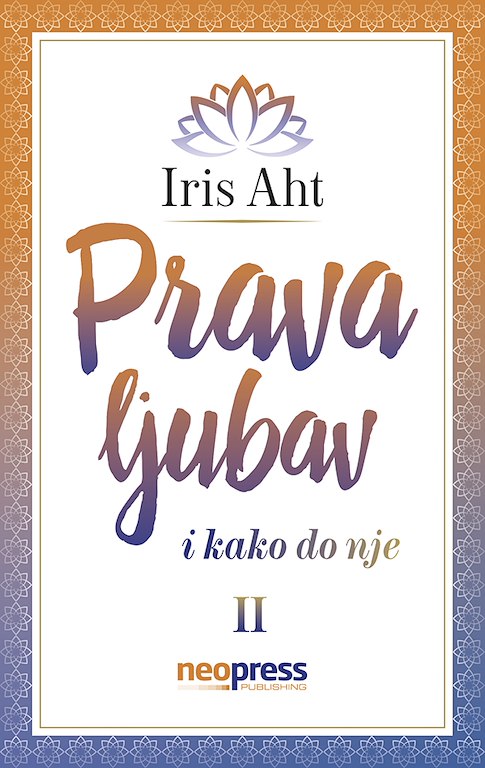 Prava ljubav i kako do nje, knj. 2