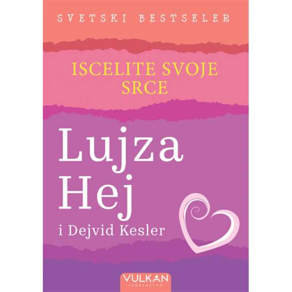Iscelite svoje srce: kako da pronađete mir posle raskida, razvoda ili smrti bliske osobe