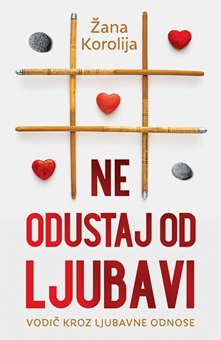 Ne odustaj od ljubavi: vodič kroz ljubavne odnose