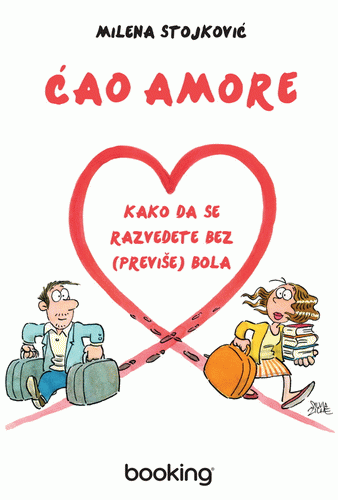 Ćao amore: kako da se razvedete bez
(previše) bola, priručnik za savršen razvod