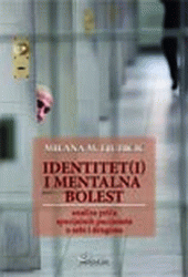 Identitet
(i) i mentalna bolest: analiza priča specijalnih pacijenata o sebi i drugima