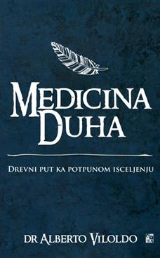 Medicina duha : drevni put ka potpunom isceljenju