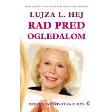 Rad pred ogledalom - Iscelite svoj život za 21 dan