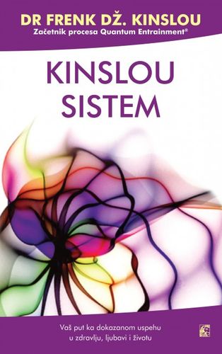 Kinslou sistem - Vaš put ka dokazanom uspehu u zdravlju, ljubavi i životu