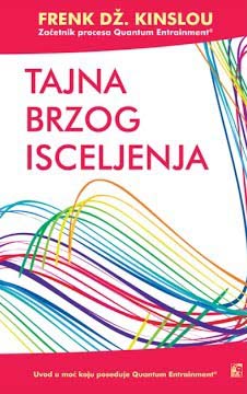 Tajna brzog isceljenja - Uvod u moć koju poseduje Quantum Entrainment ®
