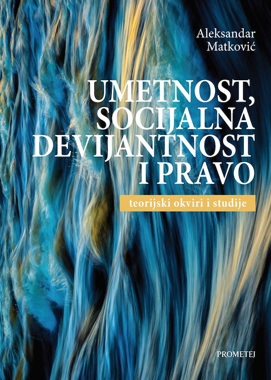 Уметност, социјална девијантност и право: теоријски оквири и студије