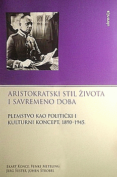 Aristokratski stil života i savremeno doba: plemstvo kao politički i kulturni koncept: 1890-1945