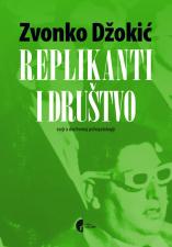 Replikanti i društvo: eseji o društvenoj psihopatologiji
