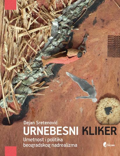 Urnebesni kliker: umetnost i politika beogradskog nadrealizma