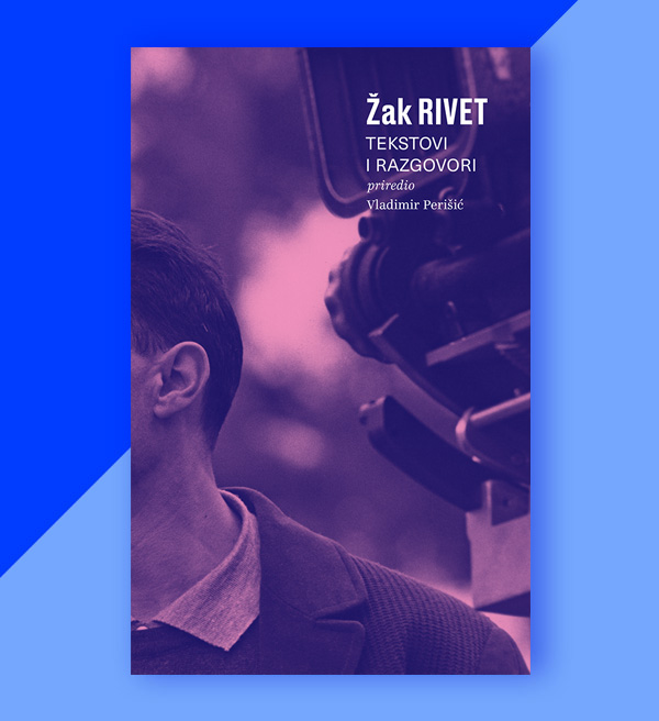 Žak Rivet: Tekstovi i razgovori