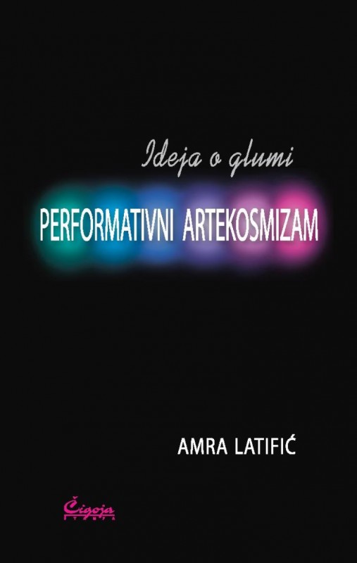 Ideja o glumi : Performativni artekosmizam