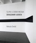 Slika u doba medija: Dragomir Ugren