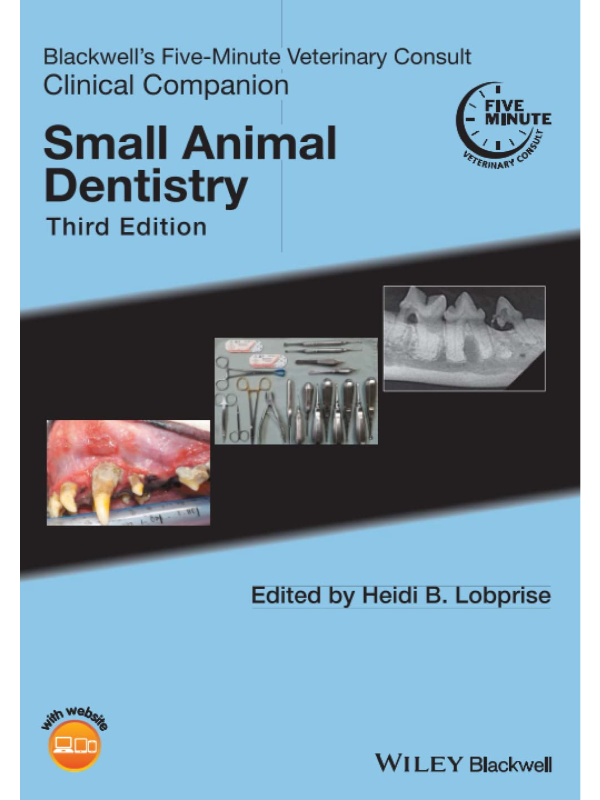 Blackwell’s Five-Minute Veterinary Consult Clinical Companion: Small Animal Dentistry, 3rd Edition