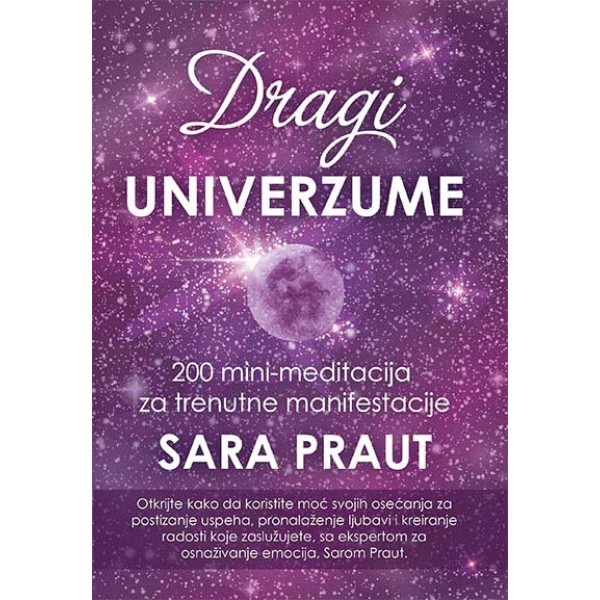 Dragi univerzume: 200 mini meditacija za trenutne manifestacije