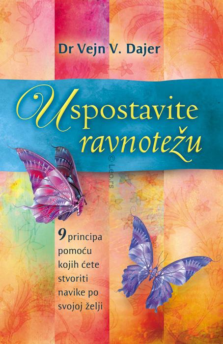 Uspostavite ravnotežu II izdanje: 9 principa pomoću kojih ćete stvoriti navike po svojoj želji