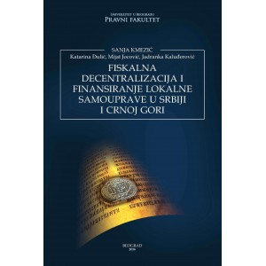Fiskalna decentralizacija i finansiranje lokalne samouprave u Srbiji i Crnoj Gori