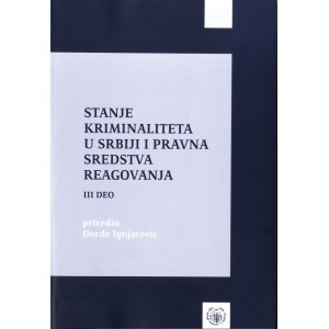 СТАЊЕ КРИМИНАЛИТЕТА У СРБИЈИ И ПРАВНА СРЕДСТВА РЕАГОВАЊА, 3. ДЕО