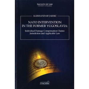 NATO INTERVENTION IN THE FORMER YUGOSlAVIA: Individual Damage Compensation Claims, Jurisdiction and Applicable law