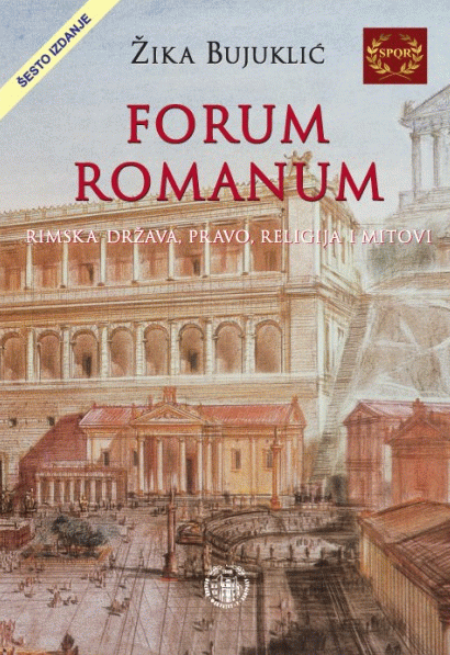 Forum Romanum: rimska država, pravo, religija i mitovi