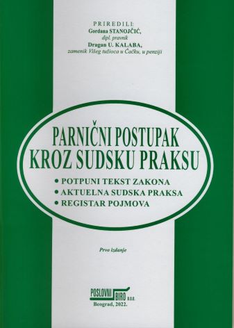 PARNIČNI POSTUPAK KROZ SUDSKU PRAKSU
(zakon, aktuelna sudska praksa i registar pojmova) - prvo izdanje
