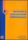 Ugovori o doživotnom izdržavanju - sa sudskom praksom
(preko 600 sudskih odluka) i primerima ugovora