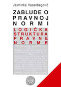 Zablude o pravnoj normi - logička struktura pravne norme