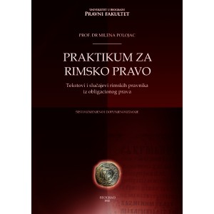 ПРАКТИКУМ ЗА РИМСКО ПРАВО: Текстови и случајеви римских правника из...
