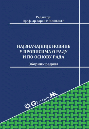 Најзначајније новине у прописима о раду и по основу рада: зборник радова